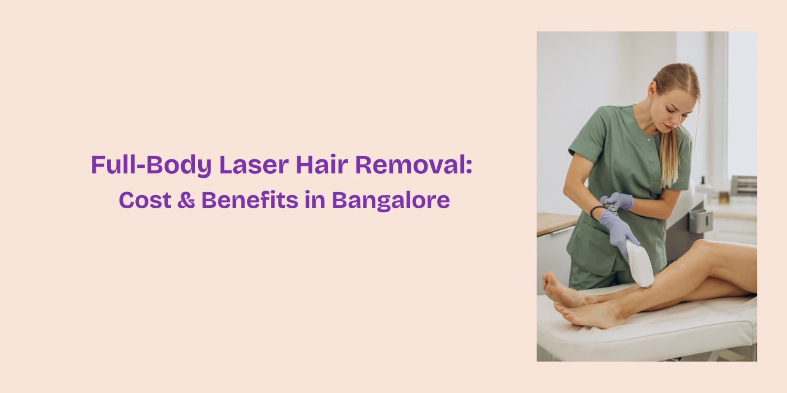 Full Body Laser Hair Removal in Bangalore | Cost, Benefits & Price